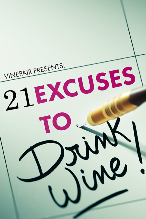 21 Excuses To Drink Wine Every Night of The Week | VinePair