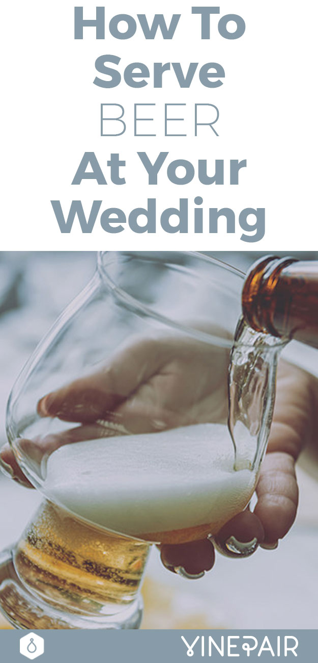 How to Serve Beer at Your Wedding Instead of Wine | VinePair