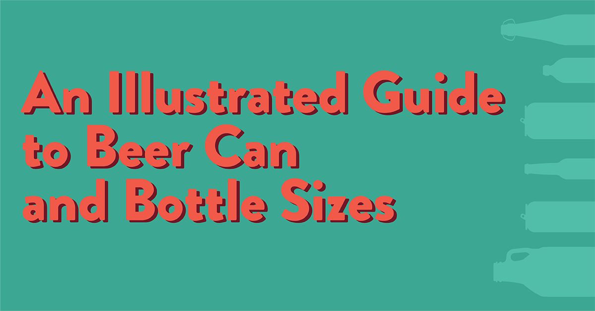 An Illustrated Guide To Beer Can And Bottle Sizes Infographic VinePair An Illustrated Guide To Beer Can And Bottle Sizes Infographic VinePair