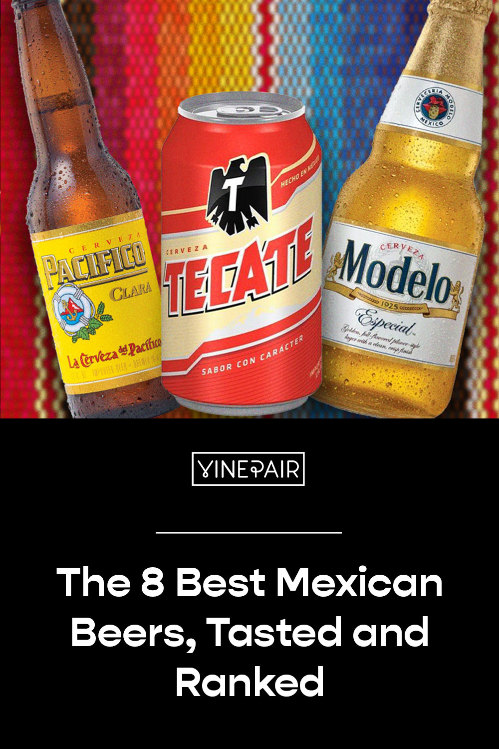 The 8 Best And Worst Mexican Lagers, Reviewed | VinePair
